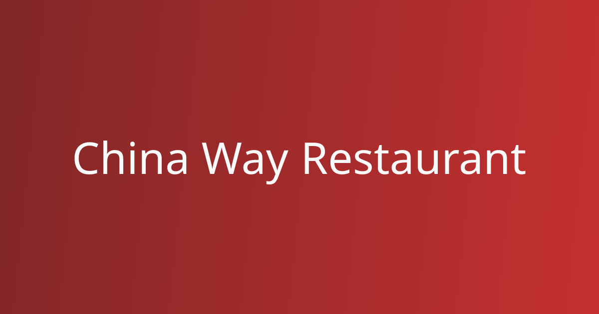 Order Authentic Chinese Online | China Way Restaurant - Pickup or ...